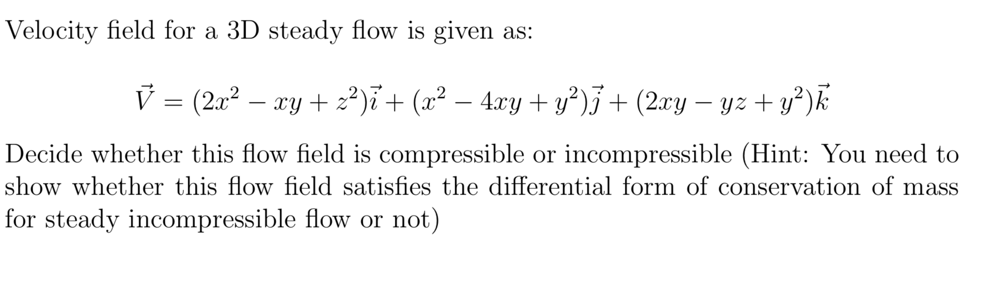 Solved Velocity field for a 3D steady flow is given as: V = | Chegg.com