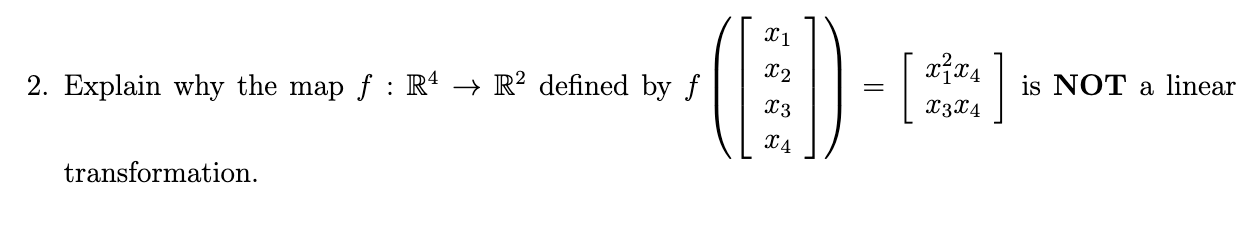 Solved 2. Explain why the map f:R4→R2 defined by | Chegg.com