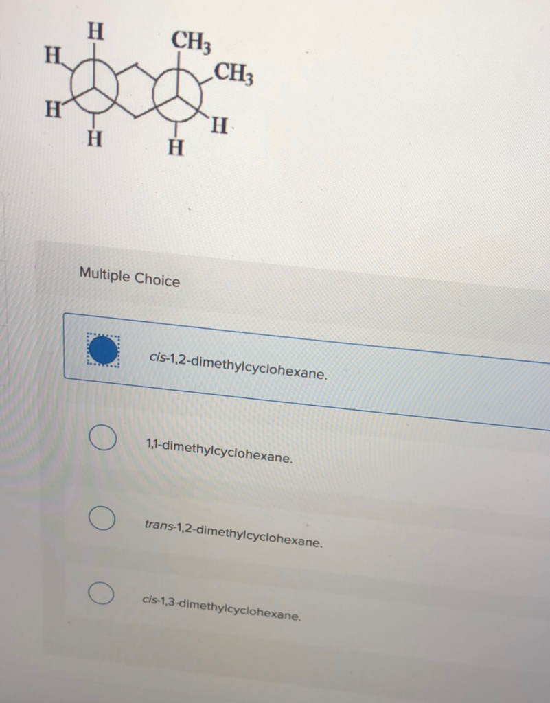 Solved CH, Multiple Choice Cis-1,2-dimethylcyclohexane. Ο | Chegg.com