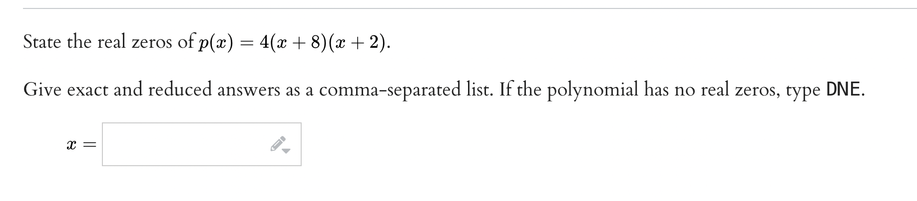 Solved State the real zeros of p(x) = 4(x +8)(x + 2). = Give | Chegg.com