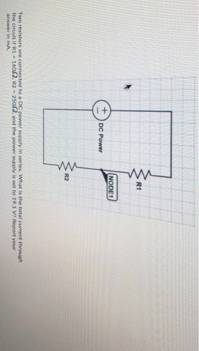 Solved R1 NODE1 +Dc Power R2 Two resistors are connected to | Chegg.com