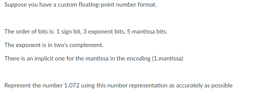 Solved Suppose you have a custom floating-point number | Chegg.com