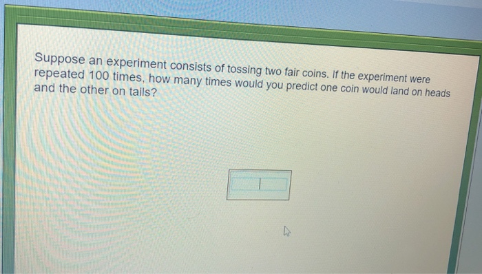 Solved Suppose an experiment consists of tossing two fair | Chegg.com