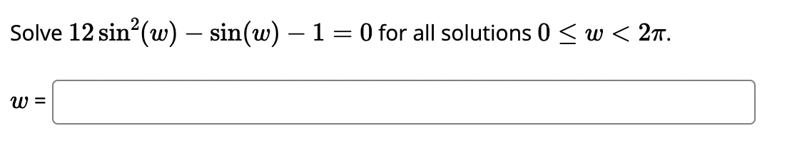 Solved Solve 12sin2(w)−sin(w)−1=0 for all solutions 0≤w