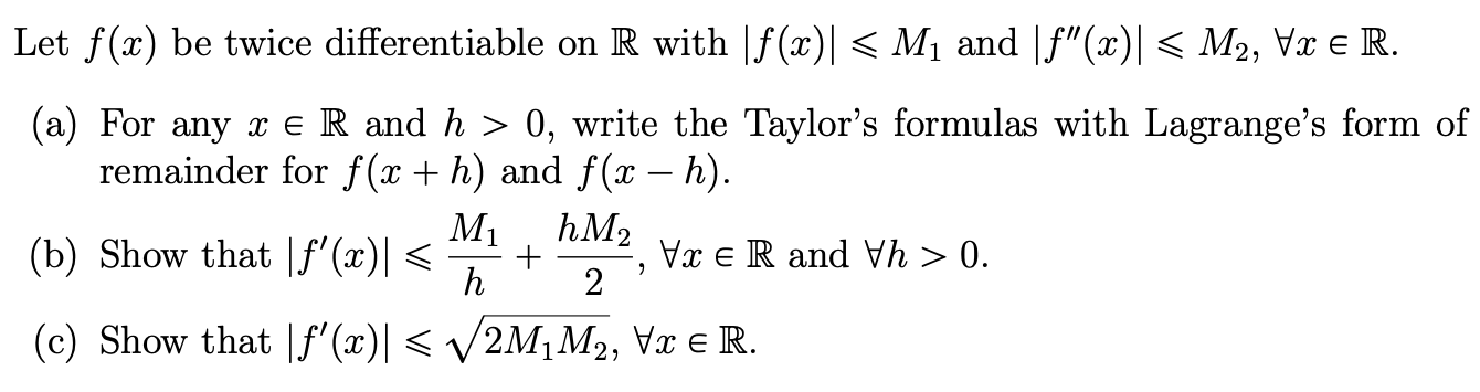Solved Let f(x) be twice differentiable on R with ∣f(x)∣⩽M1 | Chegg.com