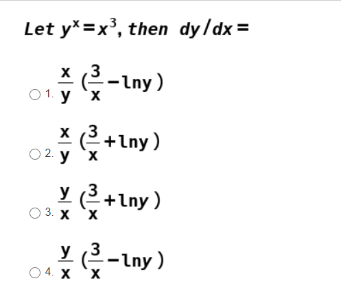 Solved Let y*=x}, then dy/dx = х 3 01. y X -lny) x +lny) 2. | Chegg.com