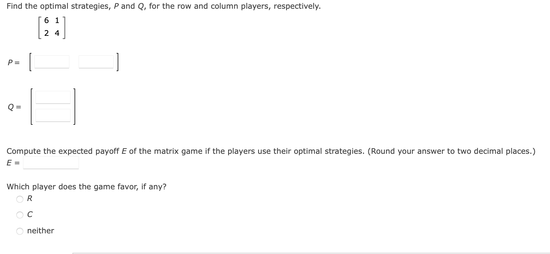 Solved Find the optimal strategies, P and Q, for the row and | Chegg.com