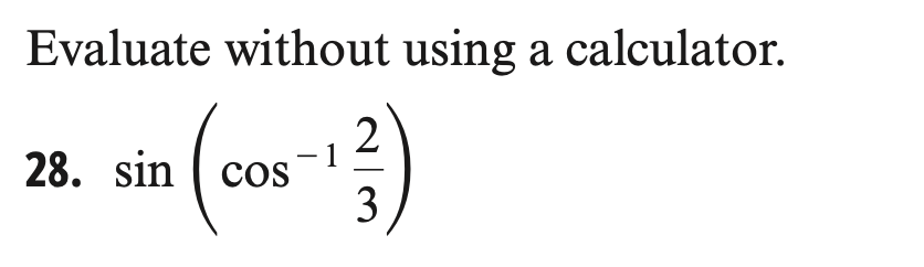 Solved Evaluate without using a calculator. 28. sin(cos−132) | Chegg.com