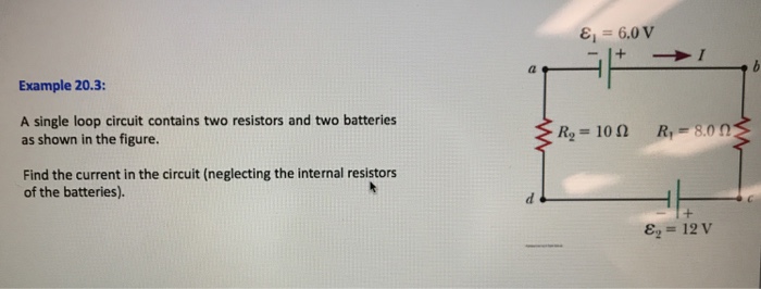 Solved 2 Example 20.3 A single loop circuit contains two | Chegg.com