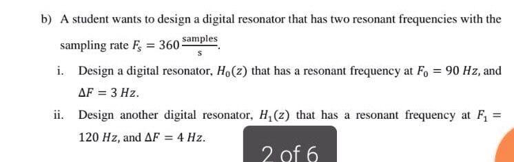 Solved b) A student wants to design a digital resonator that | Chegg.com