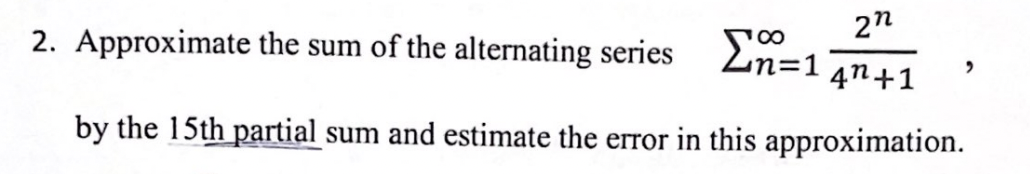 Solved 2. Approximate the sum of the alternating series | Chegg.com