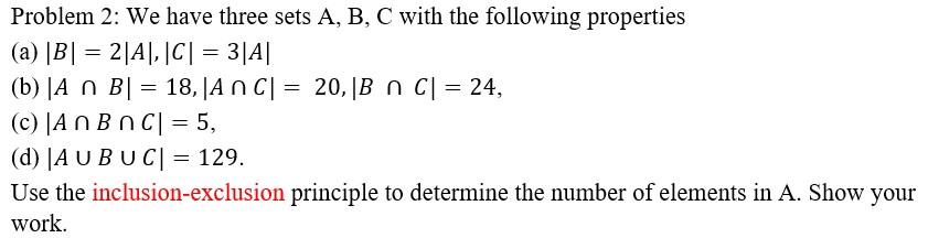 Solved Problem 2: We have three sets A,B,C with the | Chegg.com