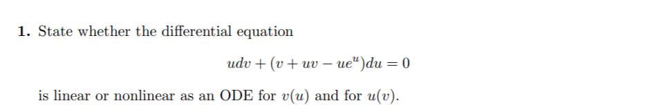 Solved 1. State whether the differential equation udv +(v | Chegg.com