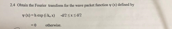 Solved 2 4 ﻿obtain The Fourier Transform For The Wave Packet