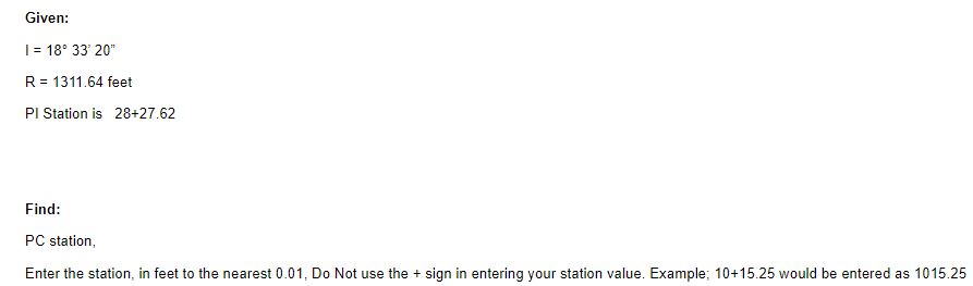 Solved Given:I=18°33'20''R=1311.64 ﻿feet PI Station is | Chegg.com