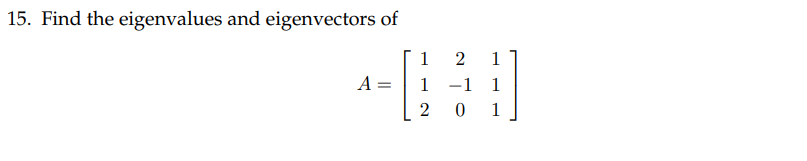Solved 15. Find the eigenvalues and eigenvectors of | Chegg.com