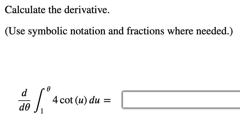 Solved Calculate The Derivative Use Symbolic Notation And