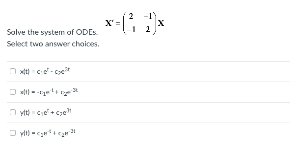 Solved 2-1 -1 2 Solve the system of ODEs Select two answer | Chegg.com