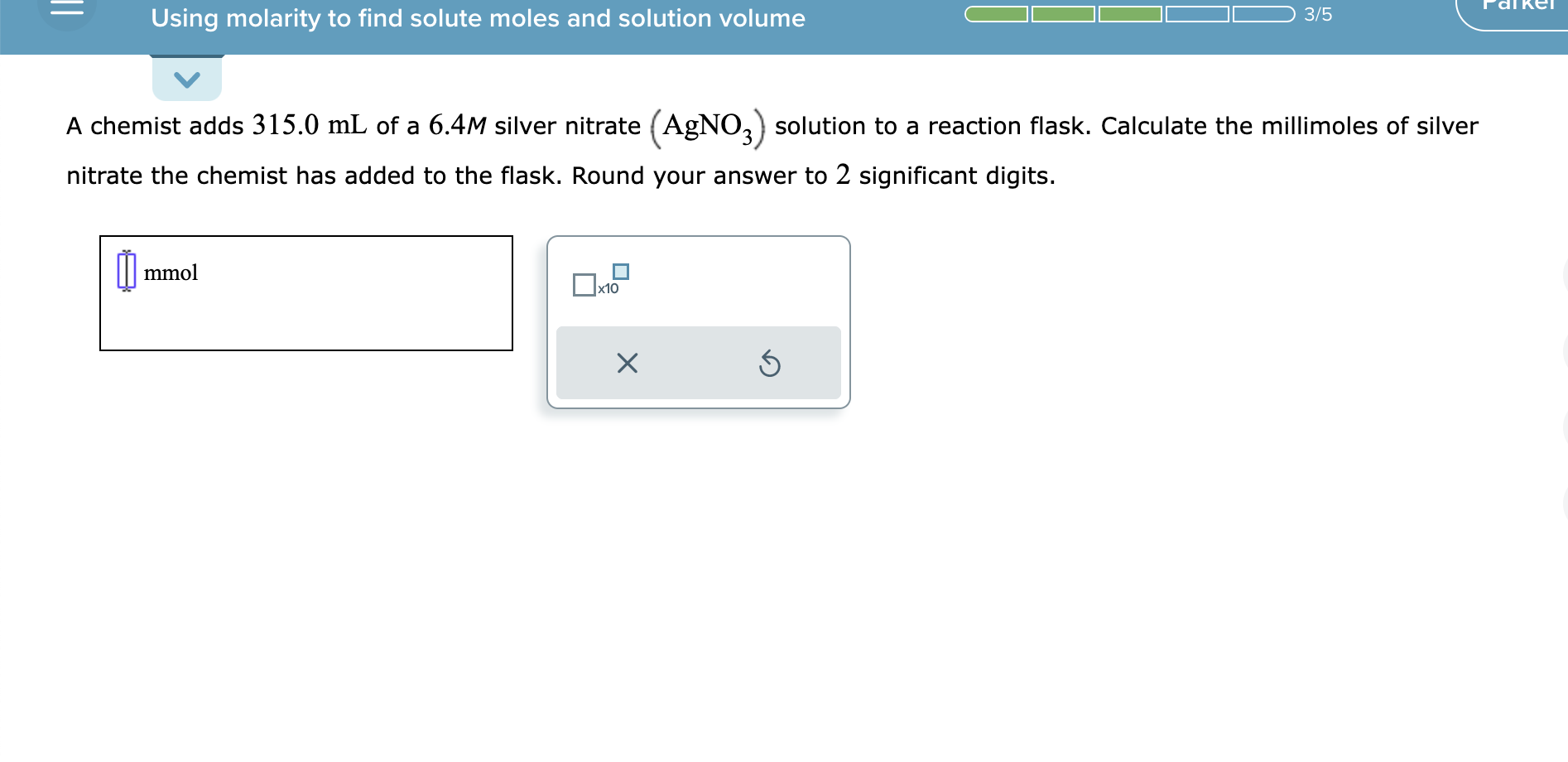 Solved A chemist adds 315.0 mL of a 6.4M silver nitrate | Chegg.com
