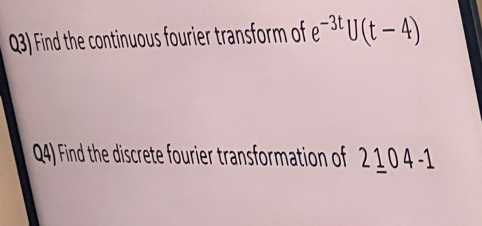Solved Q3) Find the continuous fourier transform of | Chegg.com
