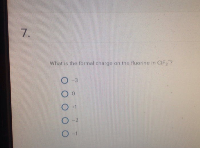 Solved What is the formal charge on the fluorine in ClF_2^+? | Chegg.com