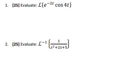 Solved 1. [25] Evaluate: L{e-2t cos 4t} 2. [25] Evaluate: | Chegg.com