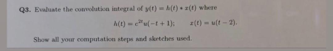 Solved Q3. Evaluate the convolution integral of | Chegg.com