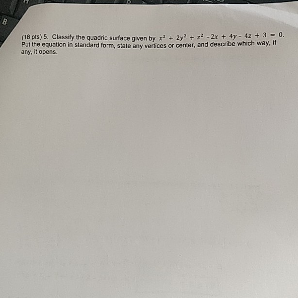 Solved (18 pts) 5. Classify the quadric surface given by x2 | Chegg.com
