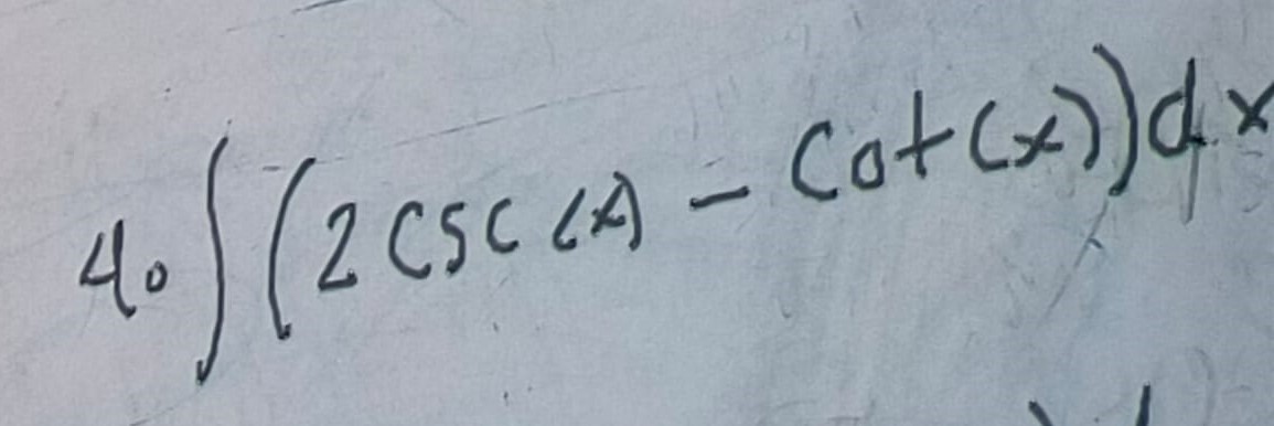 Solved 4. ∫(2csc(x)−cot(x))dx | Chegg.com