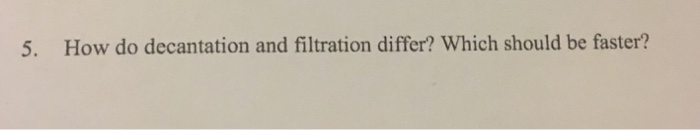 Solved How do decantation and filtration differ? Which | Chegg.com