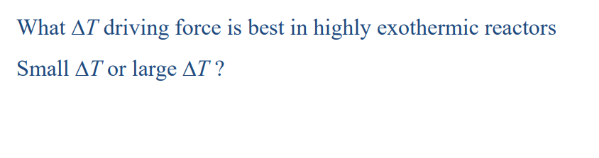 Solved What AT driving force is best in highly exothermic | Chegg.com
