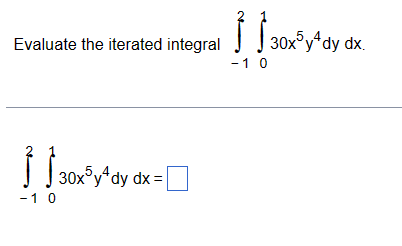 Solved Evaluate the iterated integral ∫-12∫0130x5y4dydx | Chegg.com