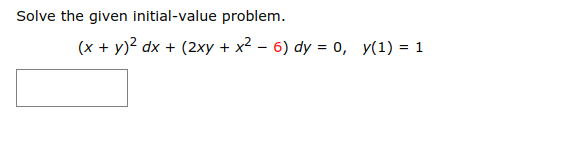 Solved Solve the given initial-value problem. (x + y)2 dx + | Chegg.com