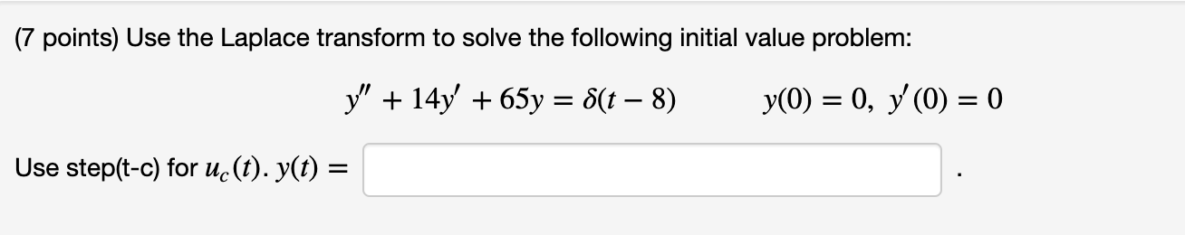 Solved (7 points) Use the Laplace transform to solve the | Chegg.com