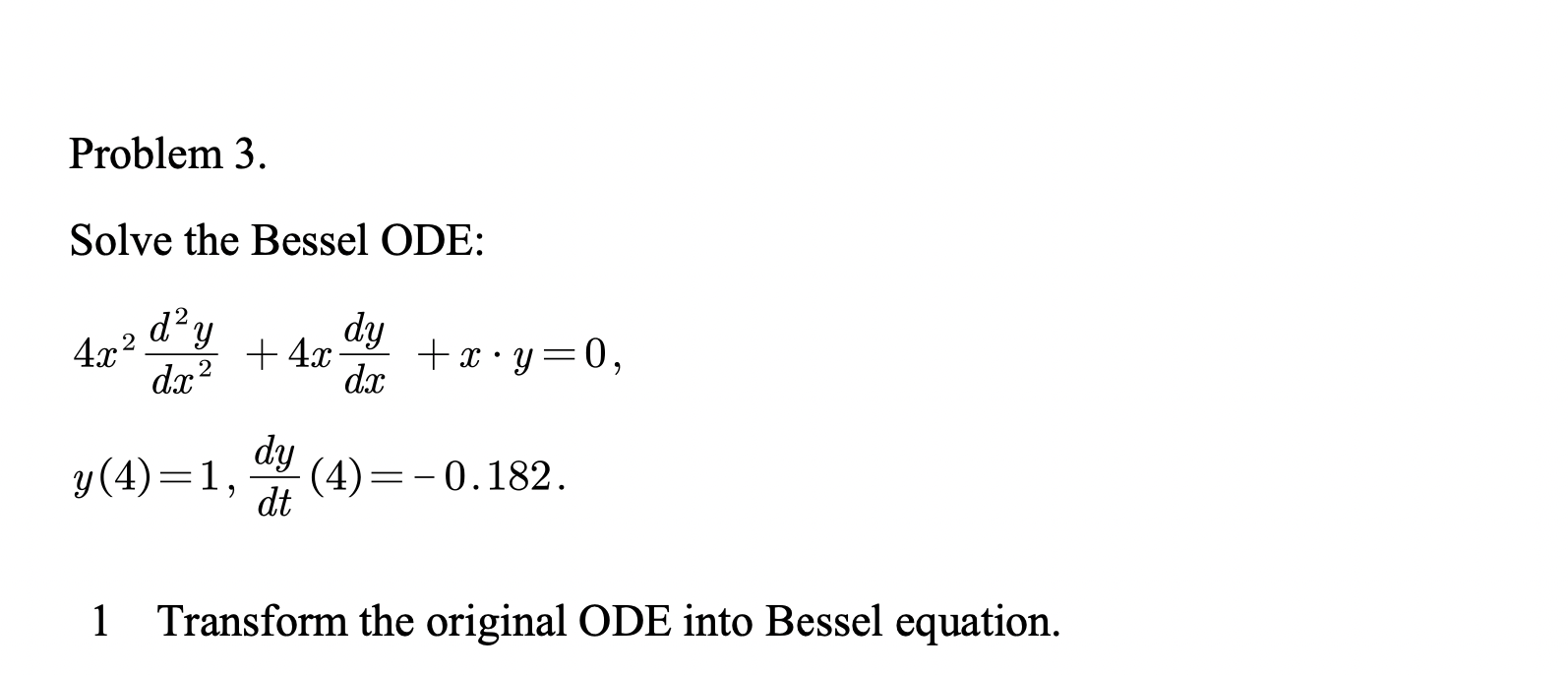 Solved Problem 3. Solve the Bessel ODE: 4r2 d’y dy + 4x dx | Chegg.com