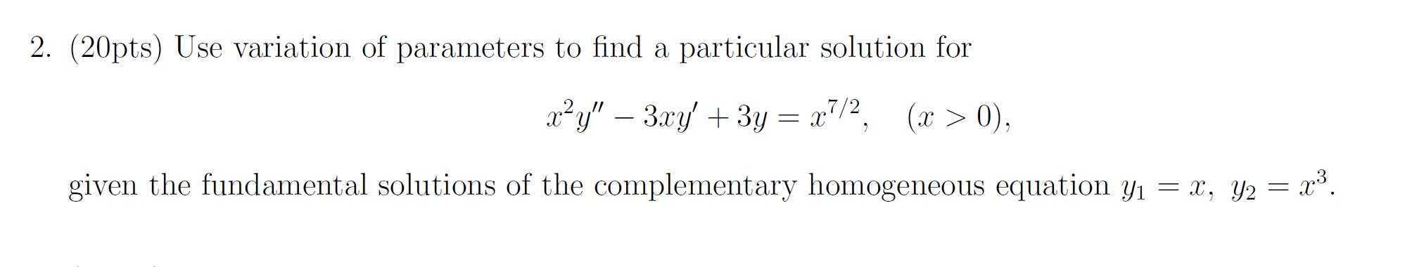 Solved 2. (20pts) Use variation of parameters to find a | Chegg.com