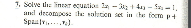 Solved 7. Solve the linear equation 2x1−3x2+4x3−5x4=1, and | Chegg.com