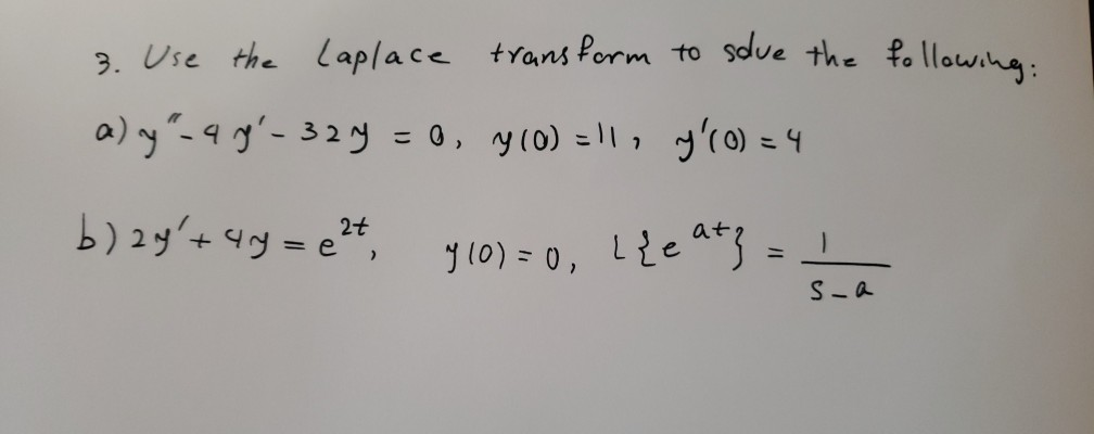 Solved 3.Use the Laplace trans Porm to soue the fo llowiha | Chegg.com