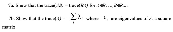 Solved 7a. Show that the trace(AB) trace(BA) for | Chegg.com