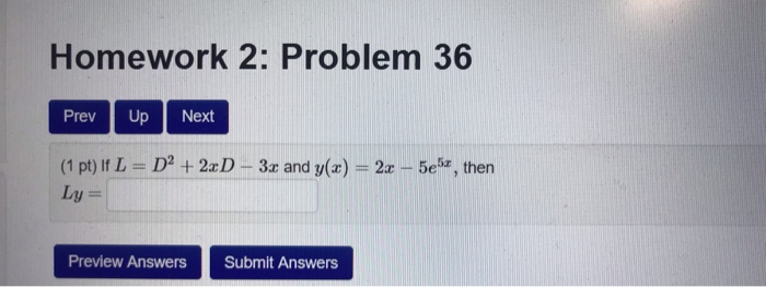 Solved Homework 2: Problem 36 Prev Up Next (1 pt) It L D+ 2D | Chegg.com Solved Homework 2: Problem 36 Prev Up Next (1 pt) It L D+ 2D | Chegg.com