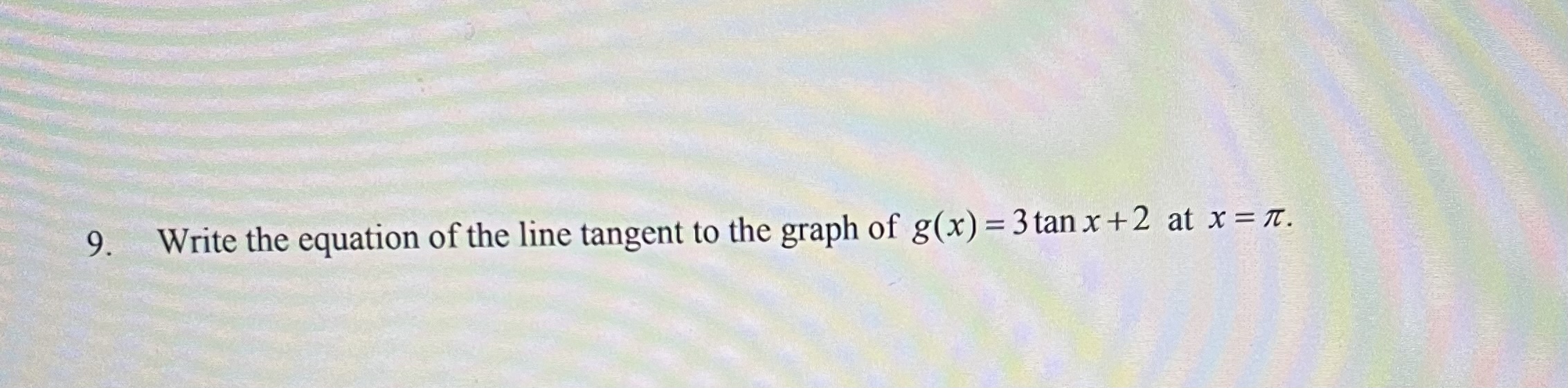 Solved 9. Write the equation of the line tangent to the | Chegg.com
