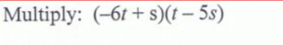 Solved Multiply: (-6t+s)(t-5s) | Chegg.com