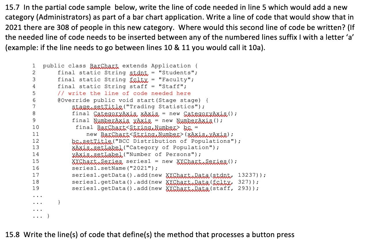 Solved 15.7 In the partial code sample below, write the line | Chegg.com