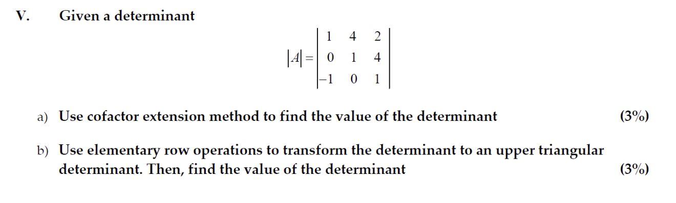 Solved V. Given a determinant 1 4 2 1 4 0 1 a) Use cofactor | Chegg.com