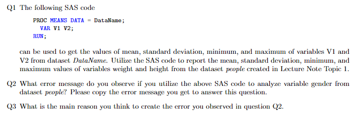 Solved Q1 ﻿The following SAS codePROC MEANS DATA = | Chegg.com