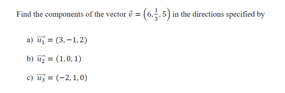 Solved Find the components of the vector v=(6,31,5) in the | Chegg.com