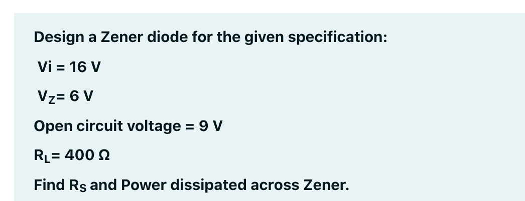 Solved Design a Zener diode for the given specification: Vi | Chegg.com