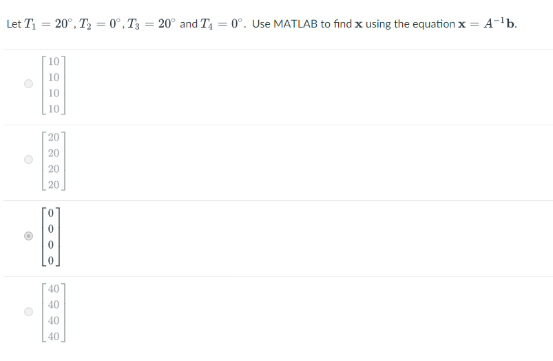 Solved Let T1=20∘,T2=0∘,T3=20∘ and T4=0∘. Use MATLAB to find | Chegg.com
