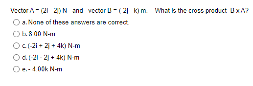 Solved Vector A=(2i-2j)N ﻿and vector B=(-2j-k)m. ﻿What is | Chegg.com