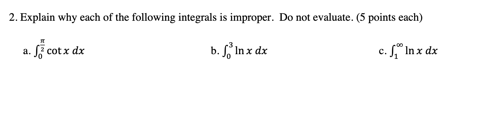 Solved 2. Explain why each of the following integrals is | Chegg.com